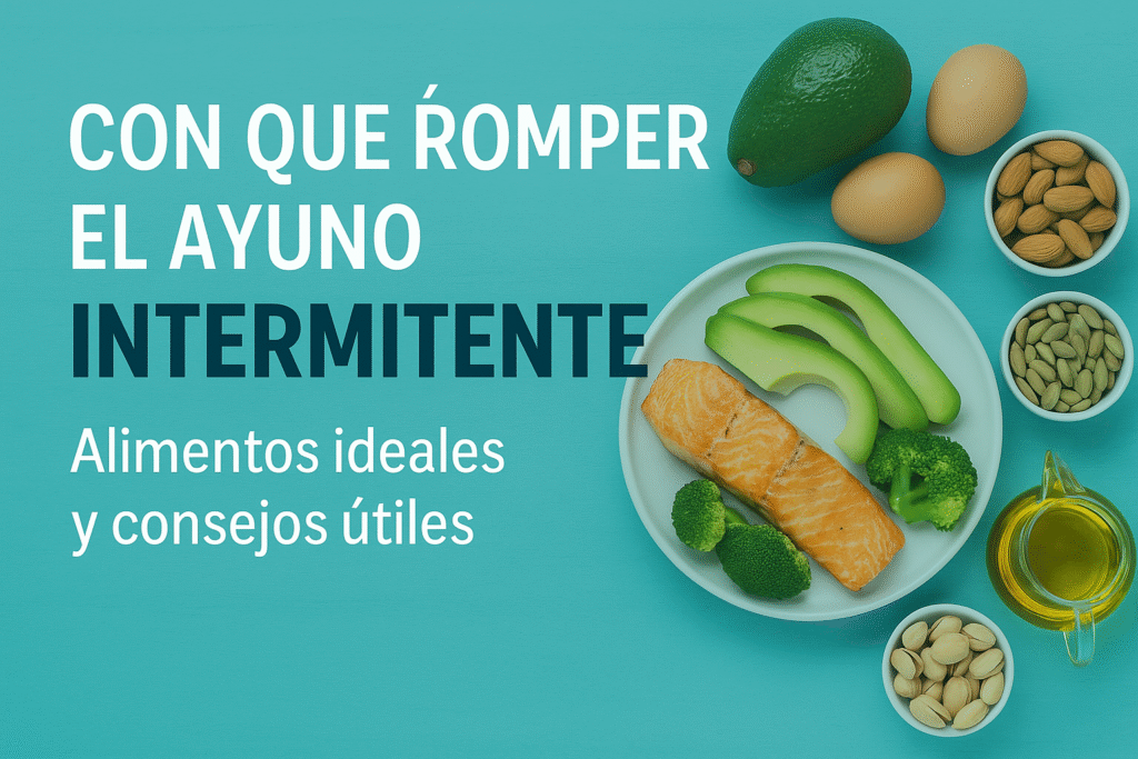Con qué romper el ayuno intermitente: alimentos recomendados y errores ...